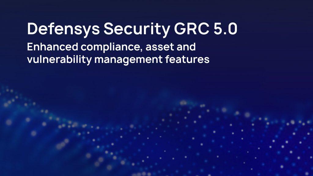 Defensys releases version 5.0 of its SGRC platform | Defensys