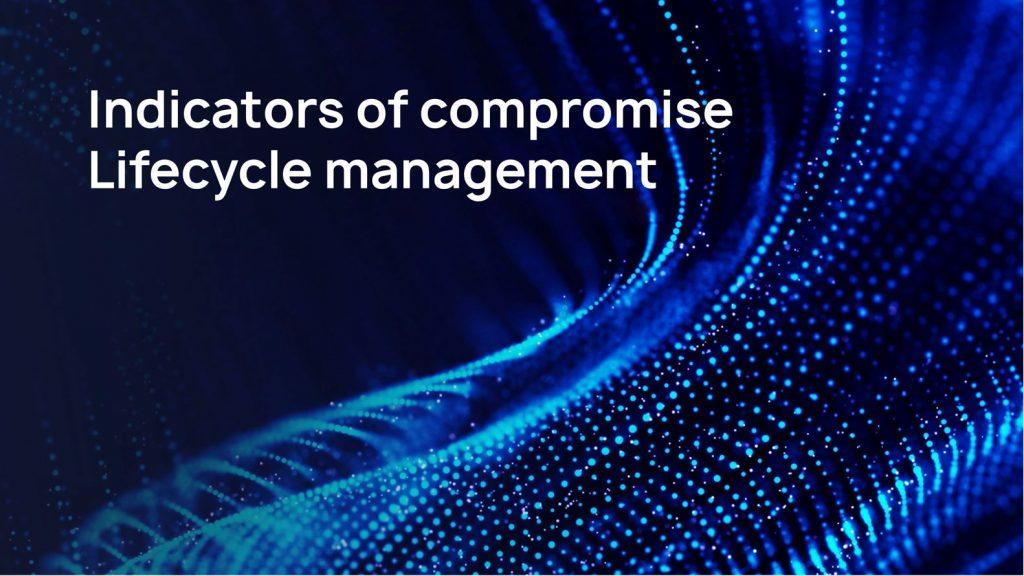 Indicators of compromise Lifecycle management | Defensys